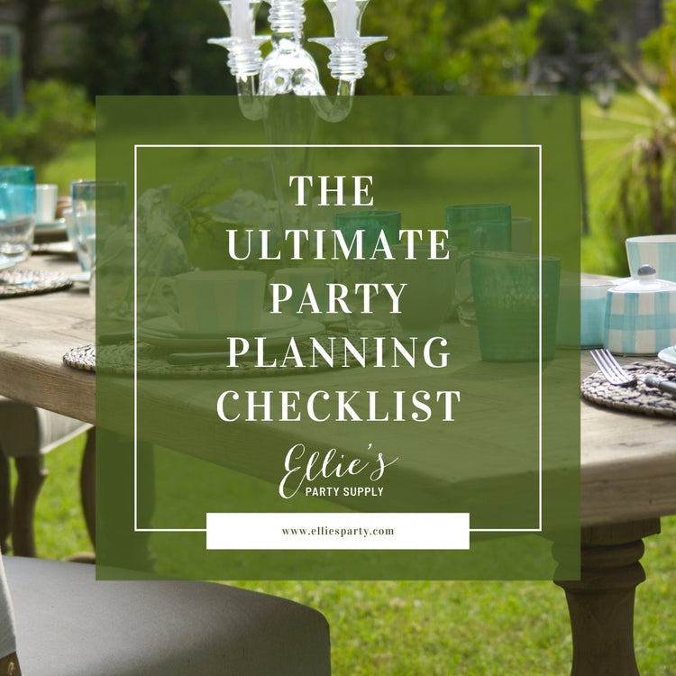 The Ultimate Party Planning Checklist – Ellie's Party Supply
